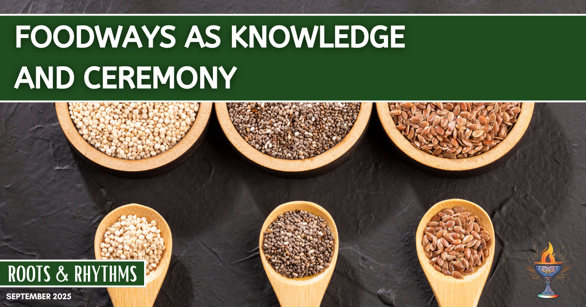 Day 6. Foodways as Knowledge and Ceremony. - BridgesUU