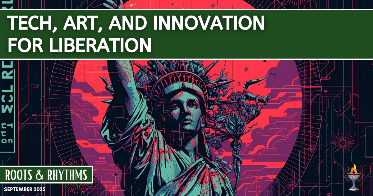 Day 25: Tech, Art, and Innovation for Liberation. - BridgesUU