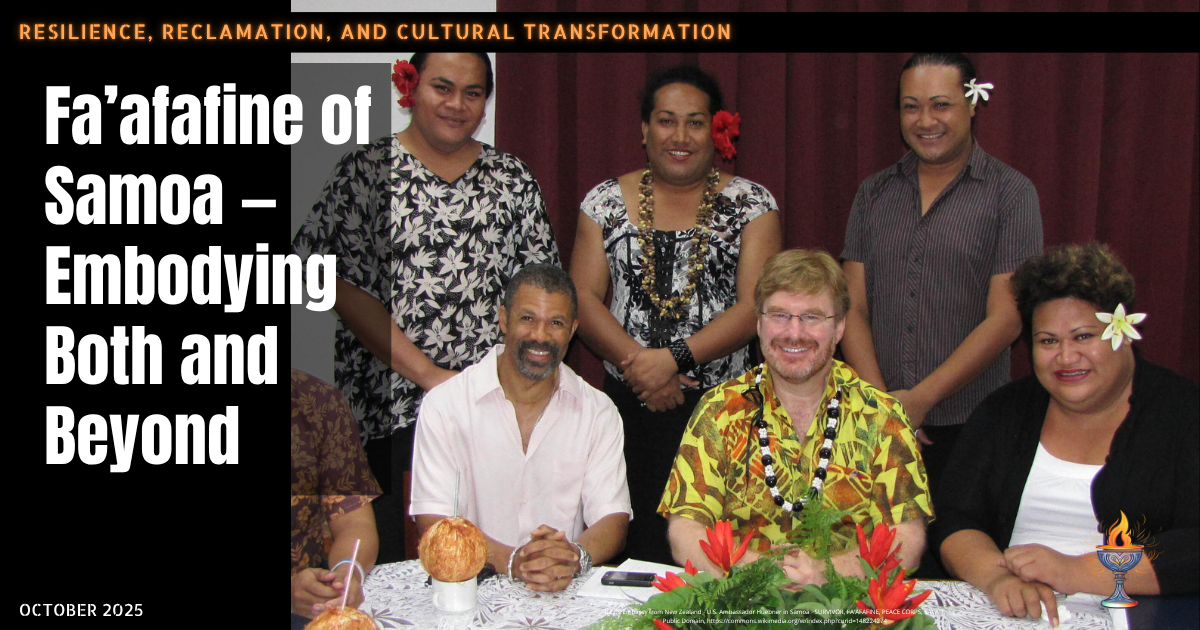 Day 6: Fa’afafine of Samoa - Embodying Both and Beyond. - BridgesUU