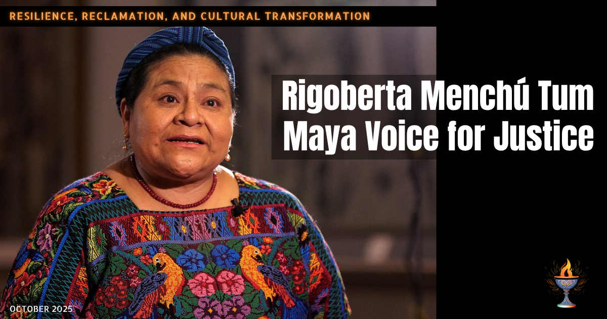 Day 10: Rigoberta Menchú Tum - Maya Voice for Justice. - BridgesUU